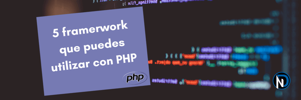 Top 5 Frameworks PHP para Potenciar tus Proyectos